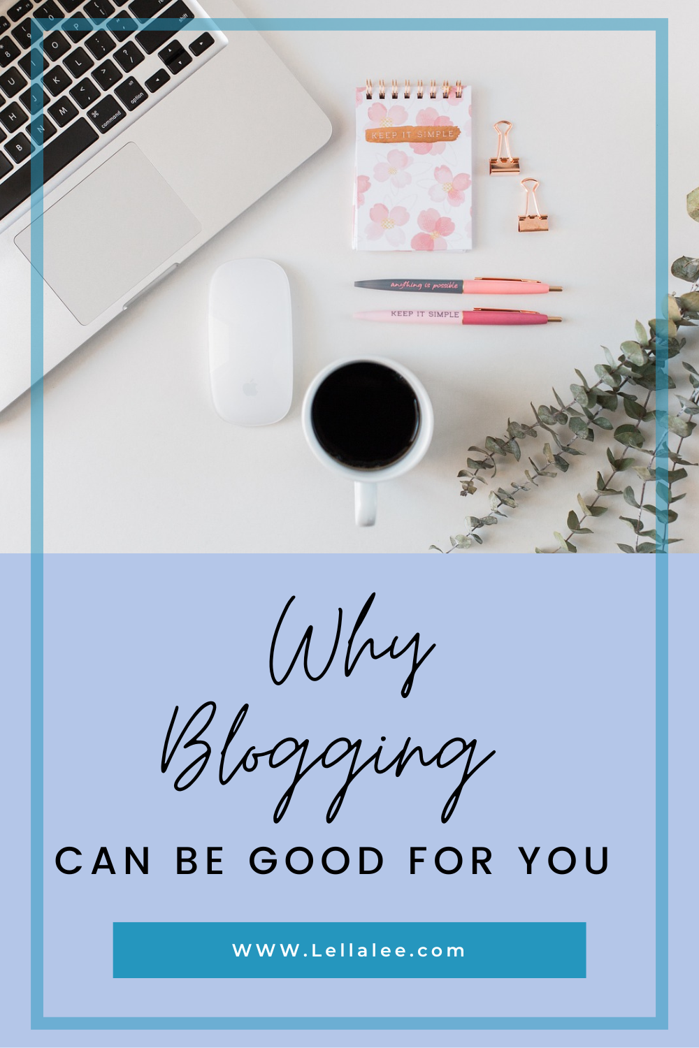 Why Blogging Can Be Good For You - Lellalee